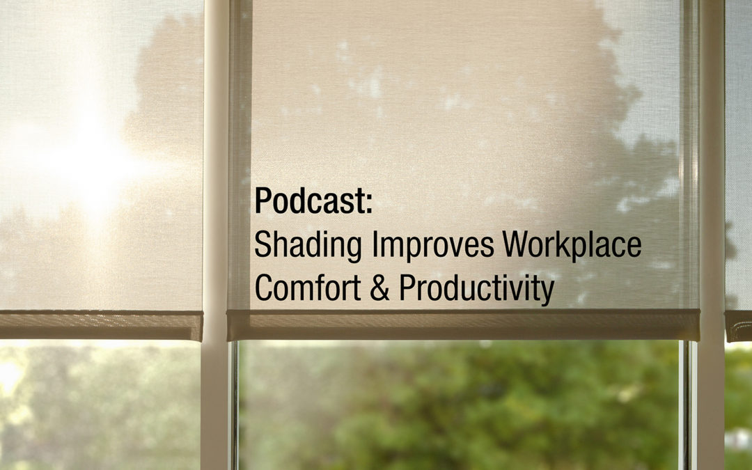 Podcast: Window Shades Improve Workplace Comfort and Productivity ...